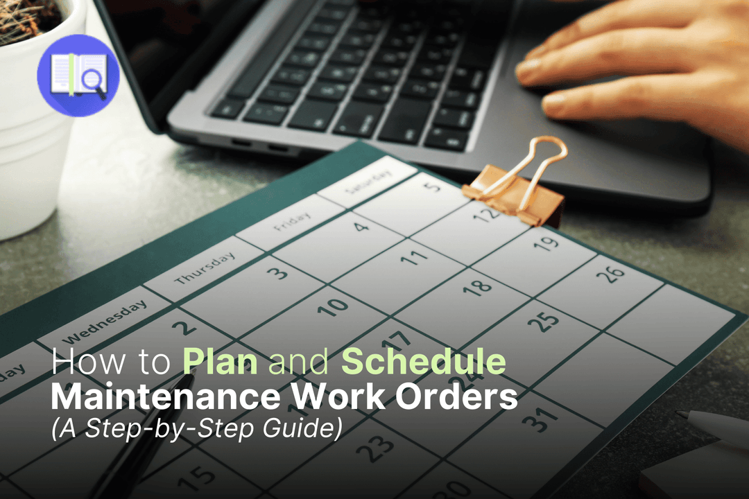‍How to Plan and Schedule Maintenance Work Orders - FieldEx